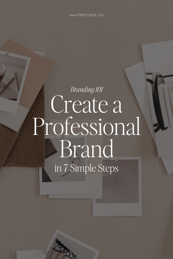 Branding 101: Create a Professional Brand in 7 Simple Steps - Haute ...